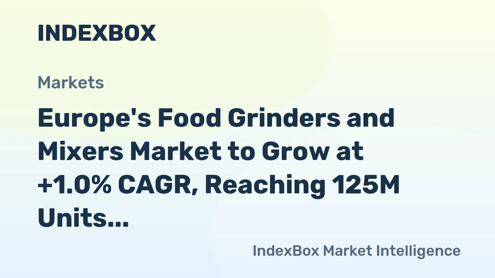 Europe's Food Grinders and Mixers Market to Grow at +1.0% CAGR, Reaching 125M Units by 2035