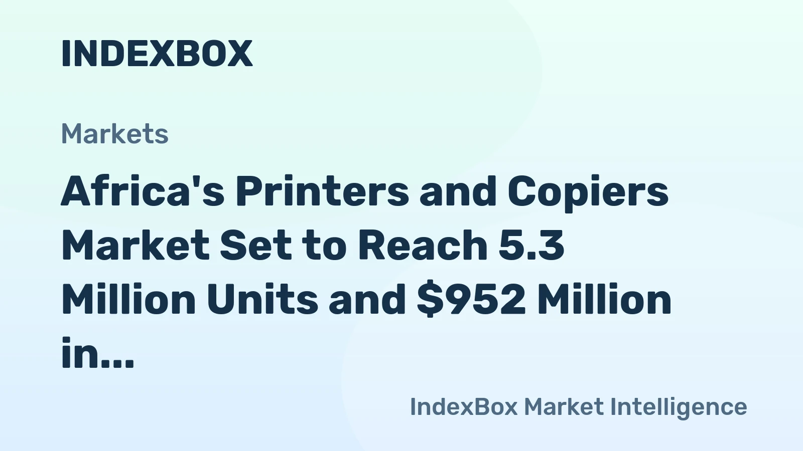 Africa's Printers and Copiers Market Set to Reach 5.3 Million Units and $952 Million in Value