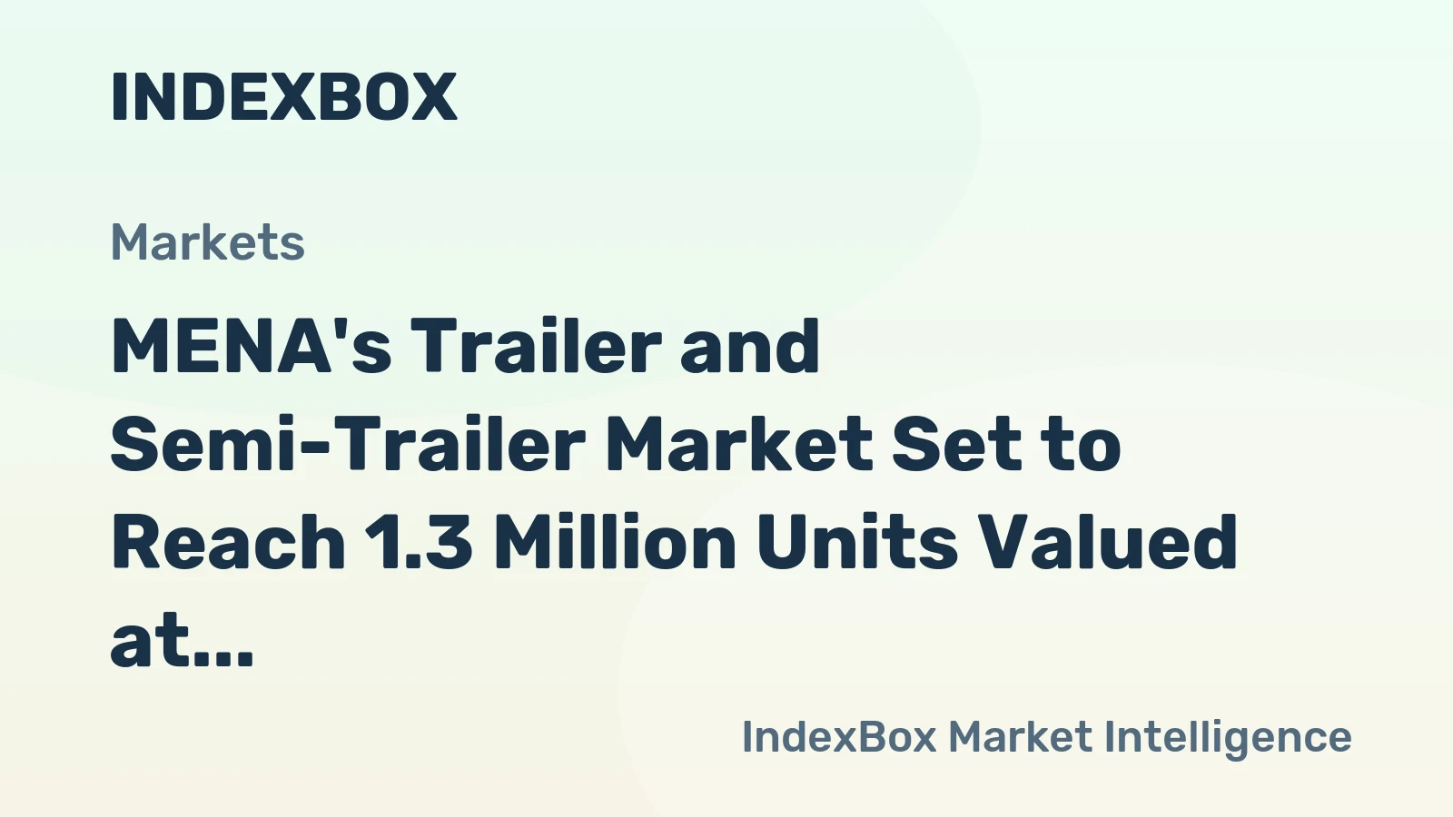 MENA's Trailer and Semi-Trailer Market Set to Reach 1.3 Million Units Valued at $16.3 Billion