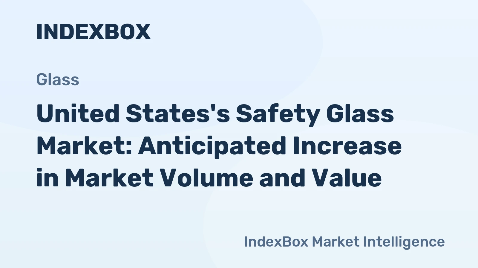 United States's Safety Glass Market: Anticipated Increase in Market Volume and Value