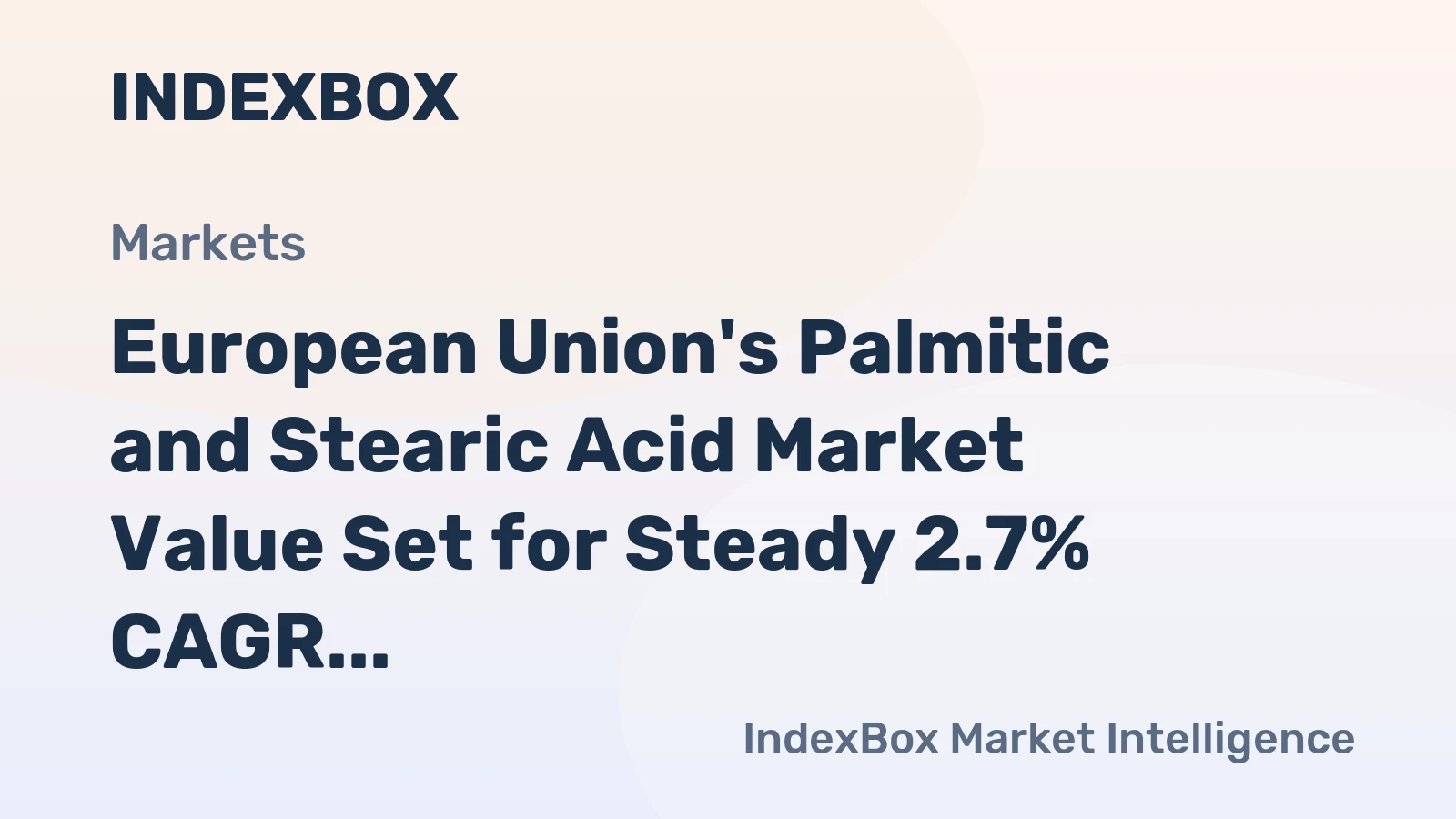 European Union's Palmitic and Stearic Acid Market Value Set for Steady 2.7% CAGR Growth