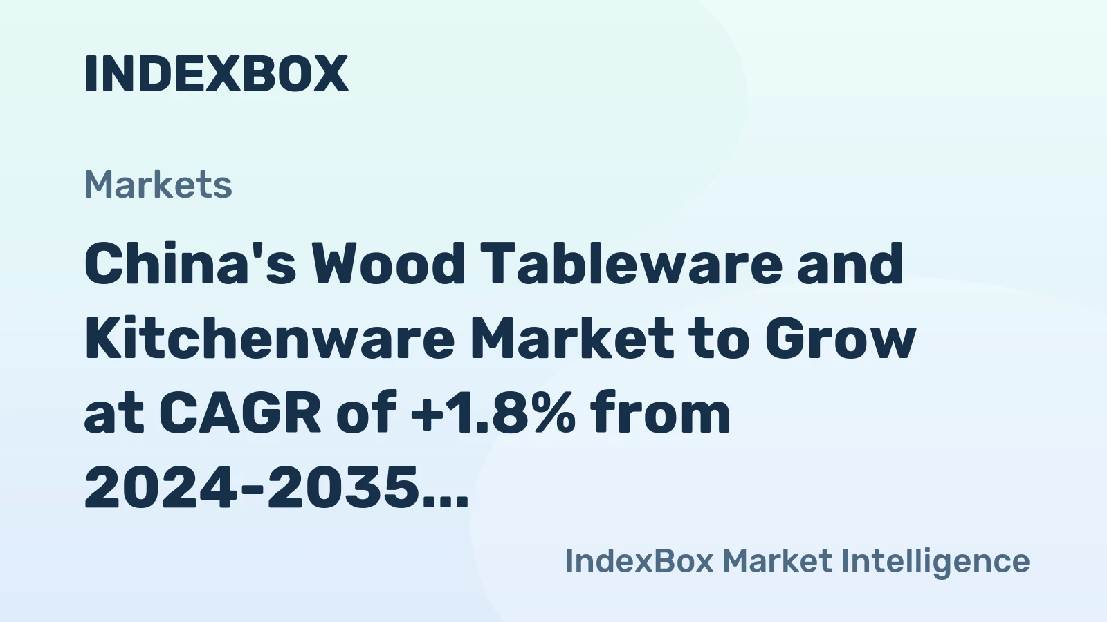 China's Wood Tableware and Kitchenware Market to Grow at CAGR of +1.8% from 2024-2035, Reaching 205K Tons