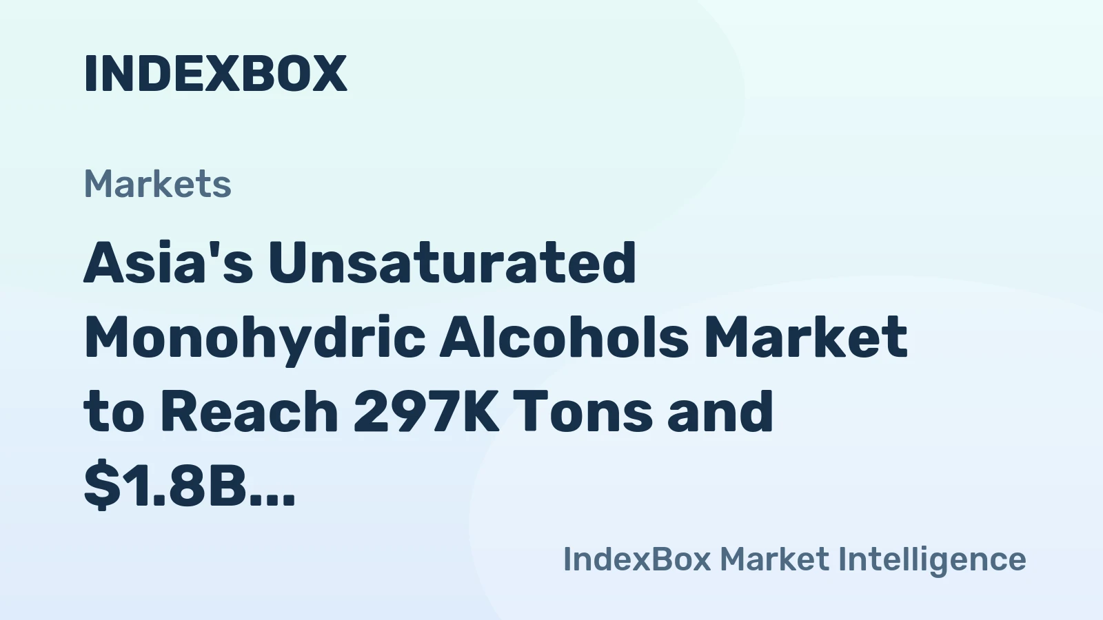 Asia's Unsaturated Monohydric Alcohols Market to Reach 297K Tons and $1.8B by 2035