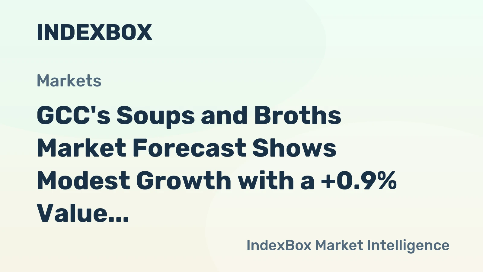 GCC's Soups and Broths Market Forecast Shows Modest Growth with a +0.9% Value CAGR