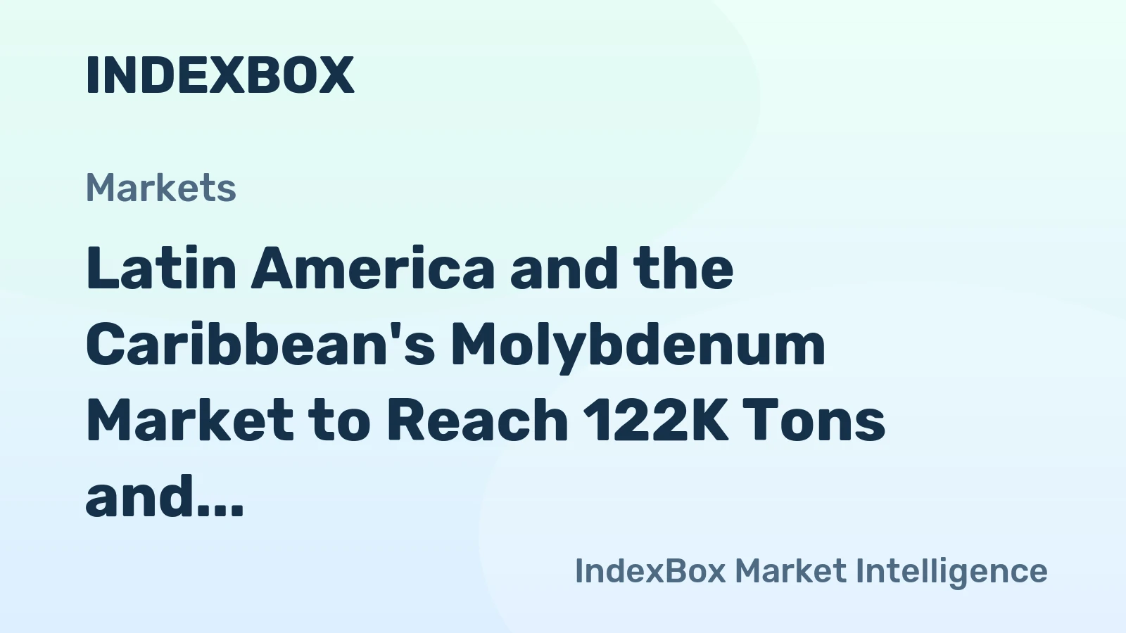 Latin America and the Caribbean's Molybdenum Market to Reach 122K Tons and $4.5B by 2035
