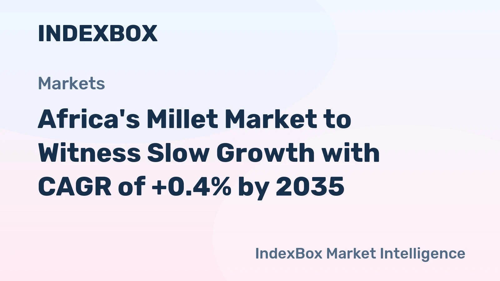 Africa's Millet Market to Witness Slow Growth with CAGR of +0.4% by 2035
