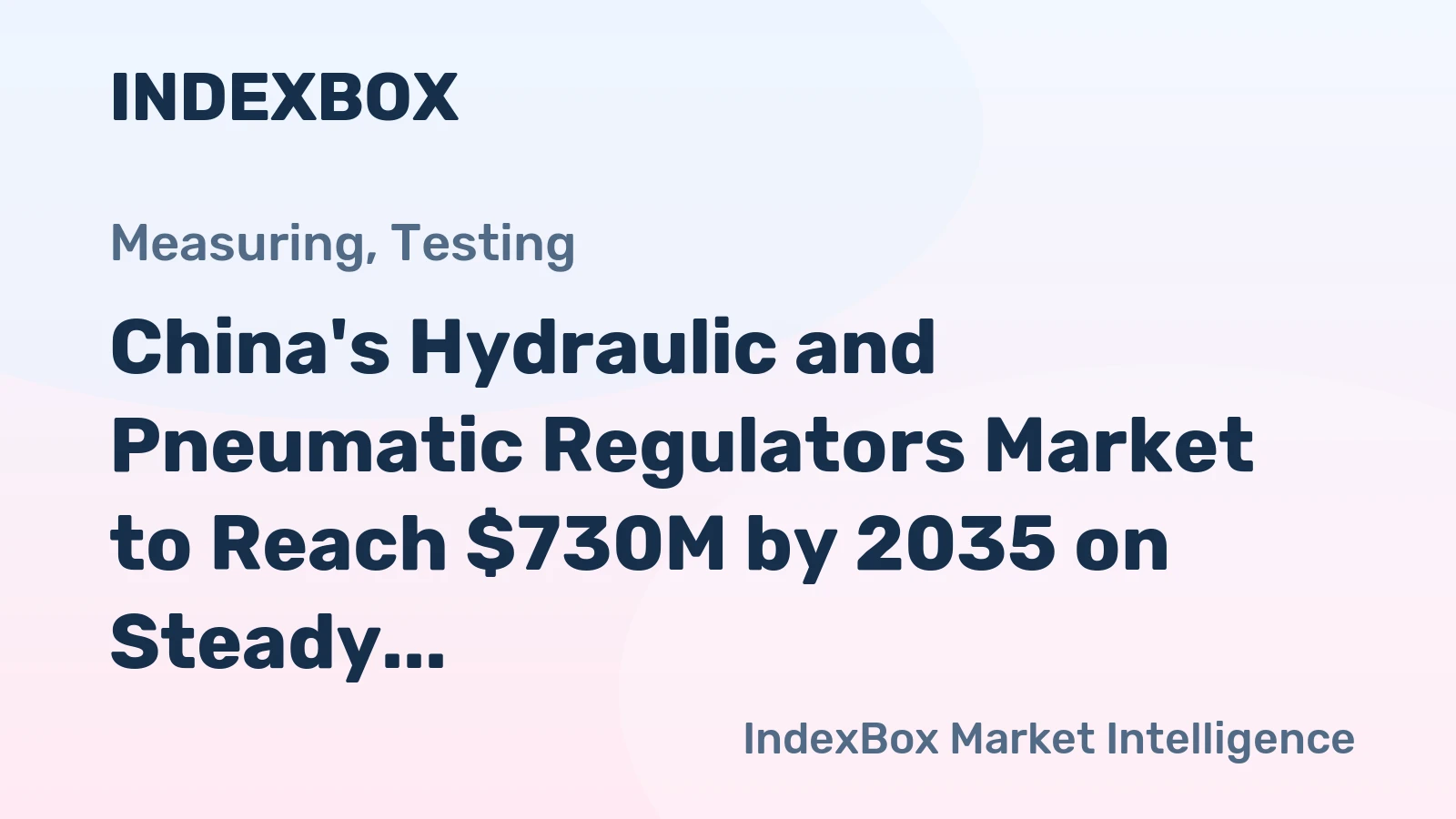 China's Hydraulic and Pneumatic Regulators Market to Reach $730M by 2035 on Steady +2.1% CAGR Growth