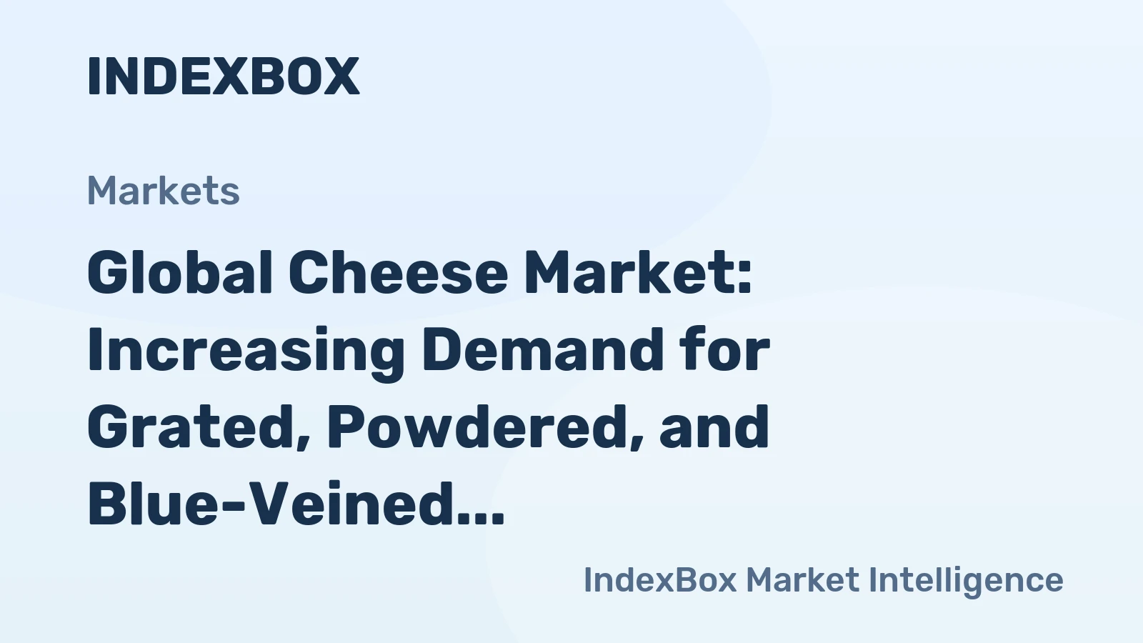 Global Cheese Market: Increasing Demand for Grated, Powdered, and Blue-Veined Cheese to Drive Market Growth at a CAGR of +0.8%