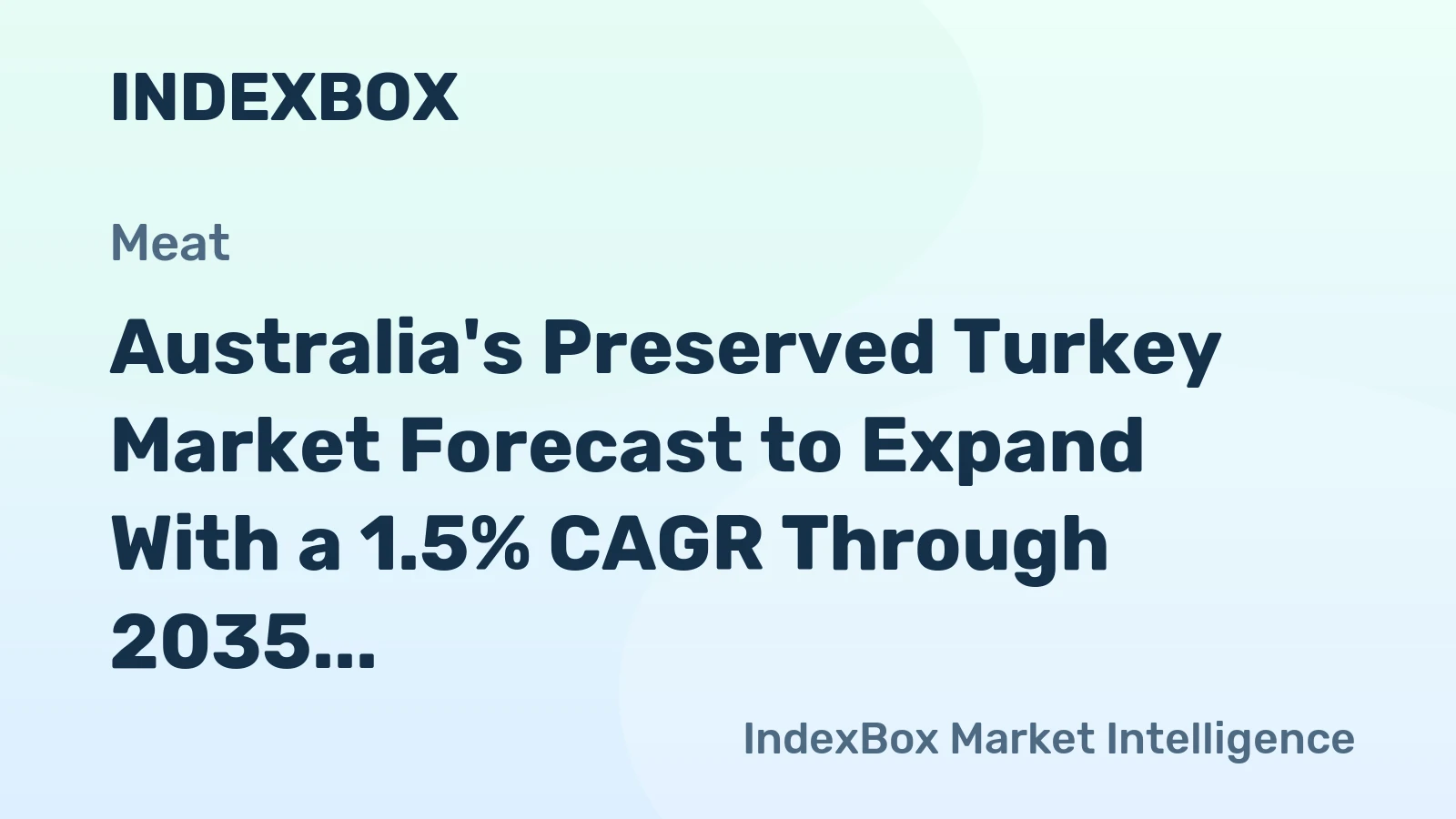 Australia's Preserved Turkey Market Forecast to Expand With a 1.5% CAGR Through 2035