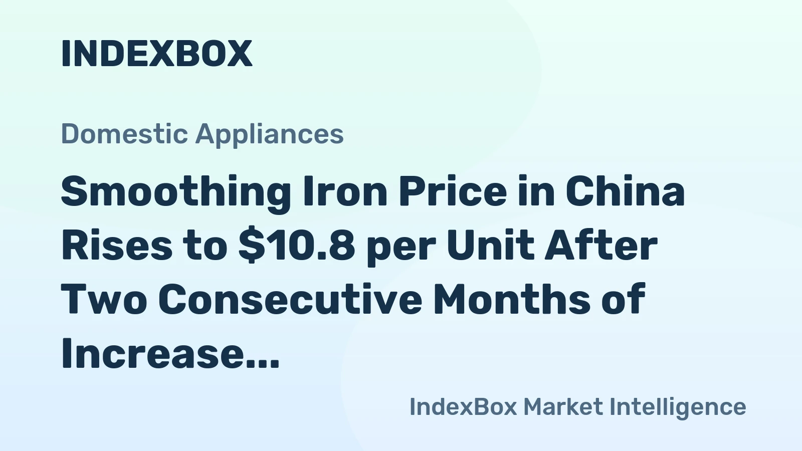 Smoothing Iron Price in China Rises to $10.8 per Unit After Two Consecutive Months of Increase