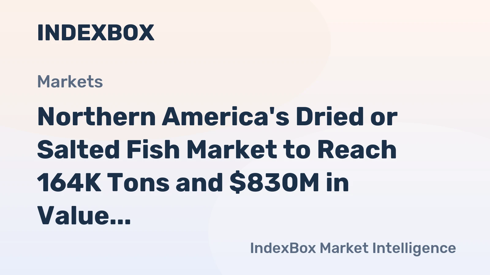 Northern America's Dried or Salted Fish Market to Reach 164K Tons and $830M in Value