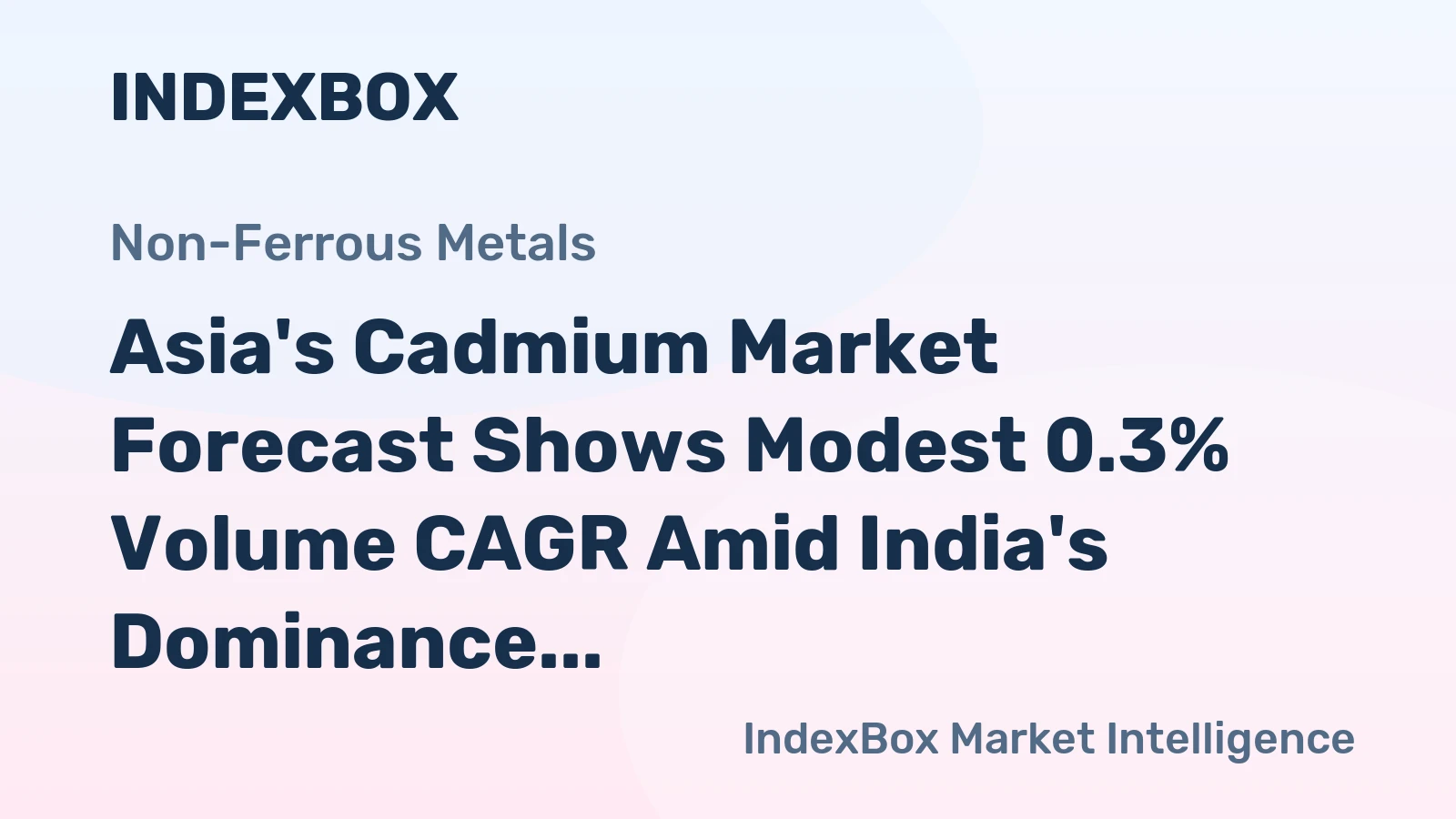 Asia's Cadmium Market Forecast Shows Modest 0.3% Volume CAGR Amid India's Dominance