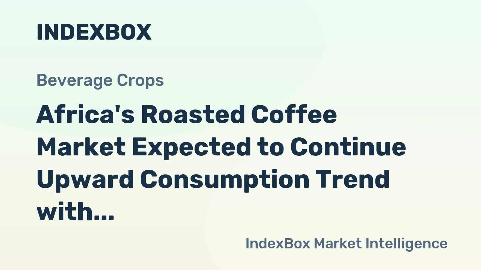 Africa's Roasted Coffee Market Expected to Continue Upward Consumption Trend with +1.7% CAGR