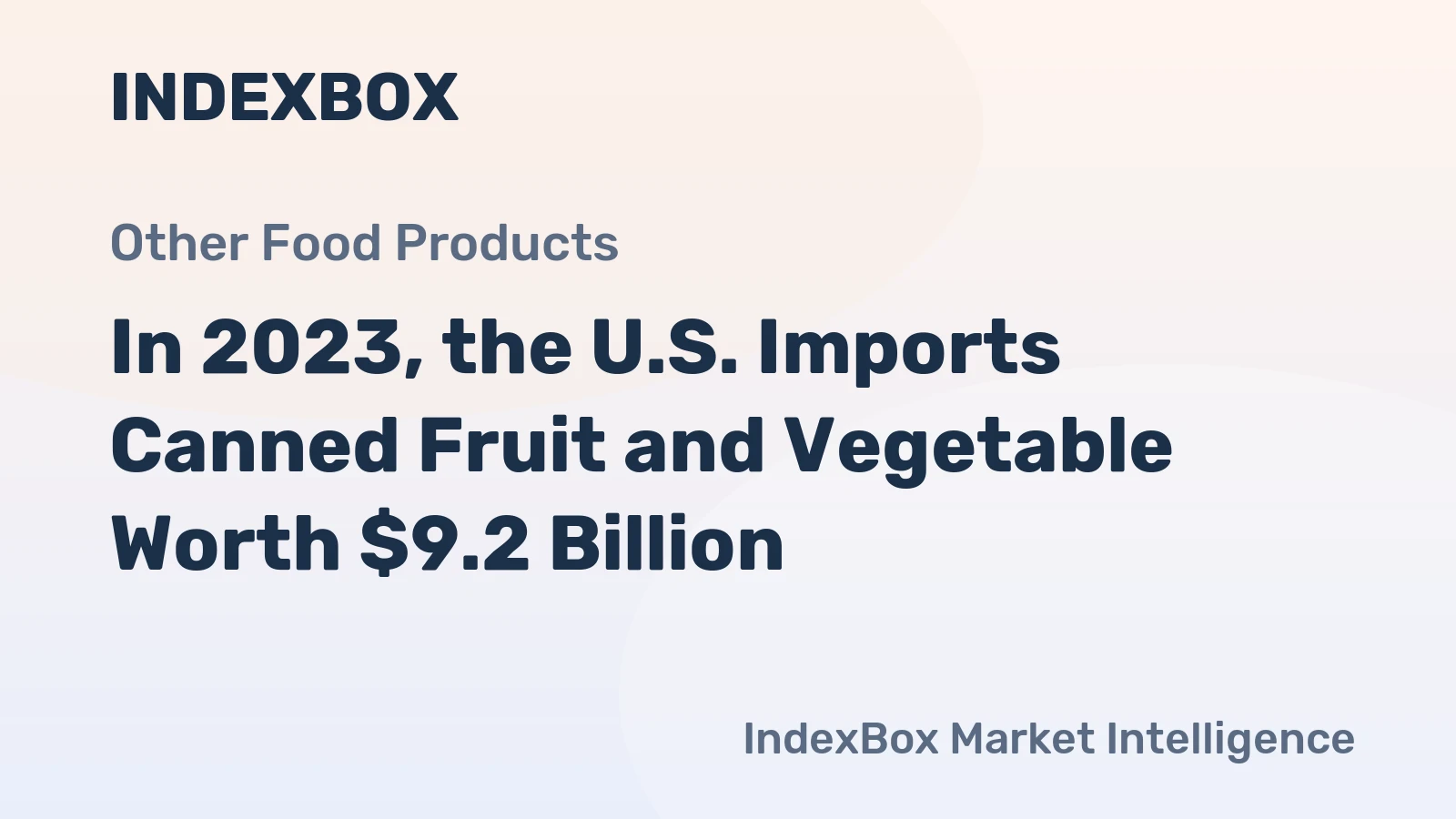 In 2023, the U.S. Imports Canned Fruit and Vegetable Worth $9.2 Billion