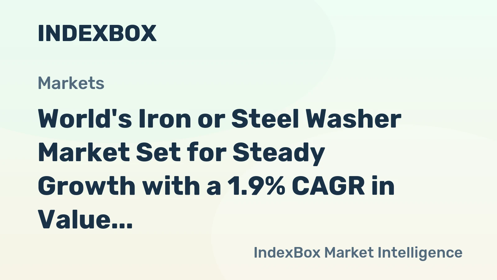 World's Iron or Steel Washer Market Set for Steady Growth with a 1.9% CAGR in Value