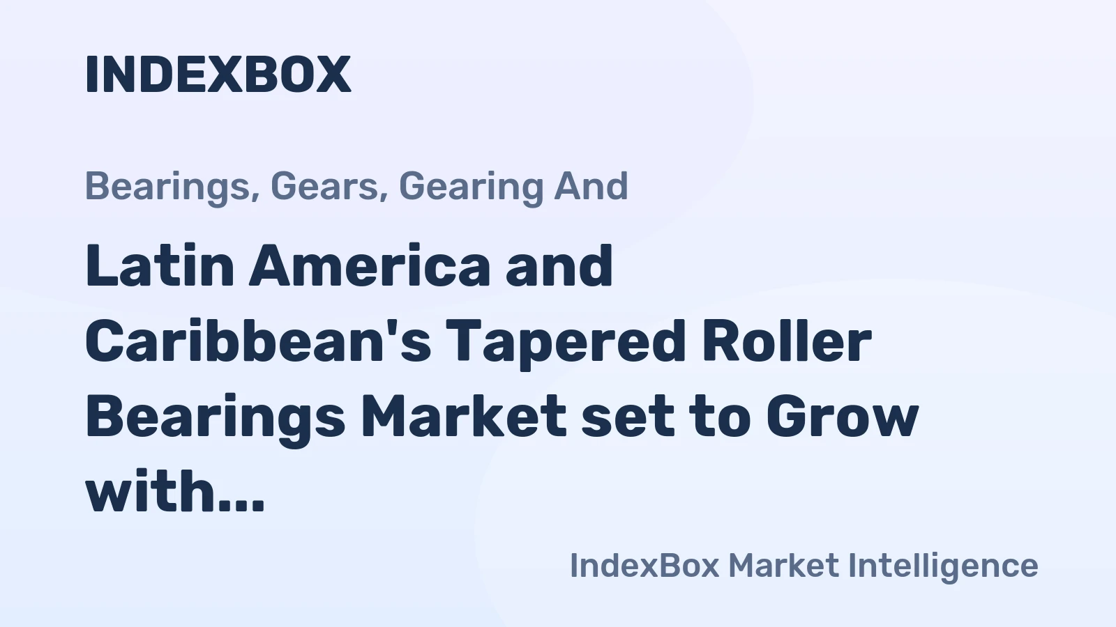 Latin America and Caribbean's Tapered Roller Bearings Market set to Grow with +0.8% CAGR until 2035