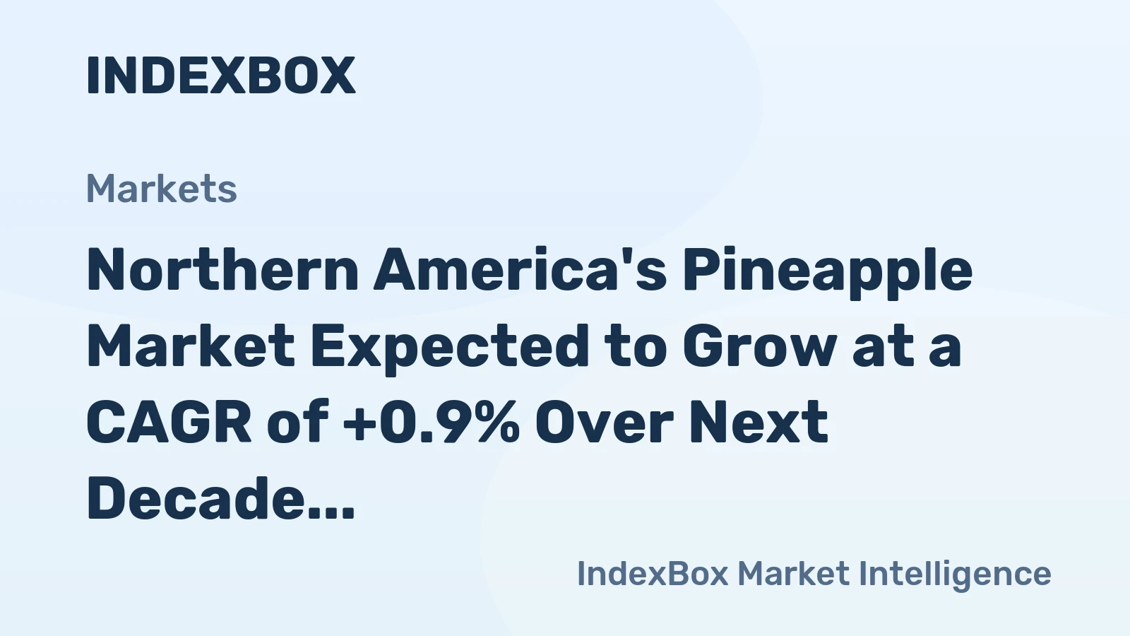 Northern America's Pineapple Market Expected to Grow at a CAGR of +0.9% Over Next Decade