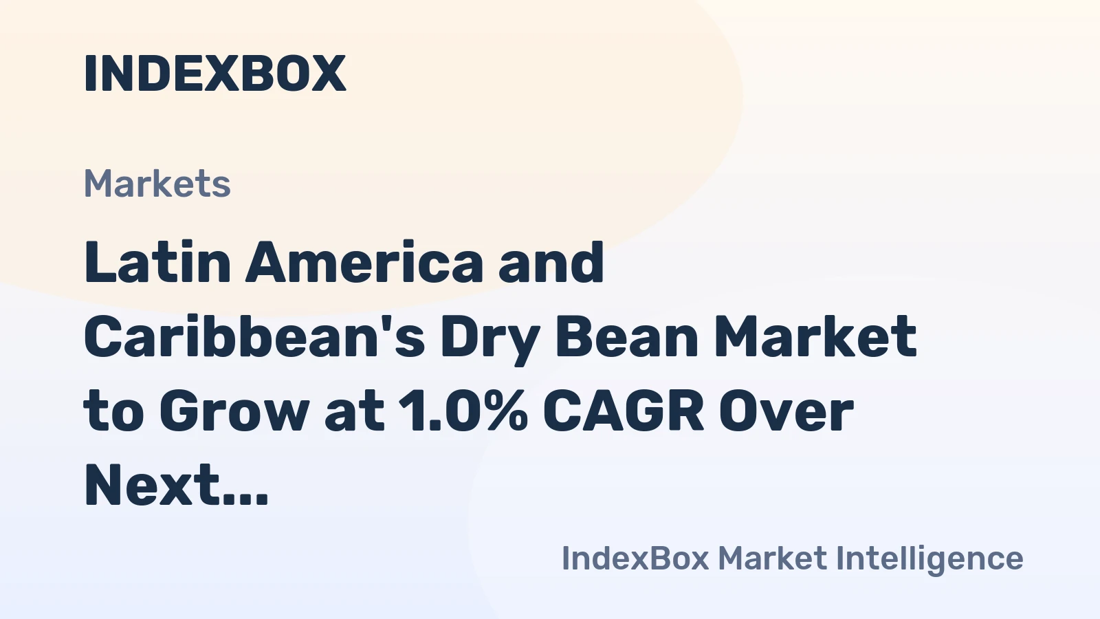 Latin America and Caribbean's Dry Bean Market to Grow at 1.0% CAGR Over Next Decade
