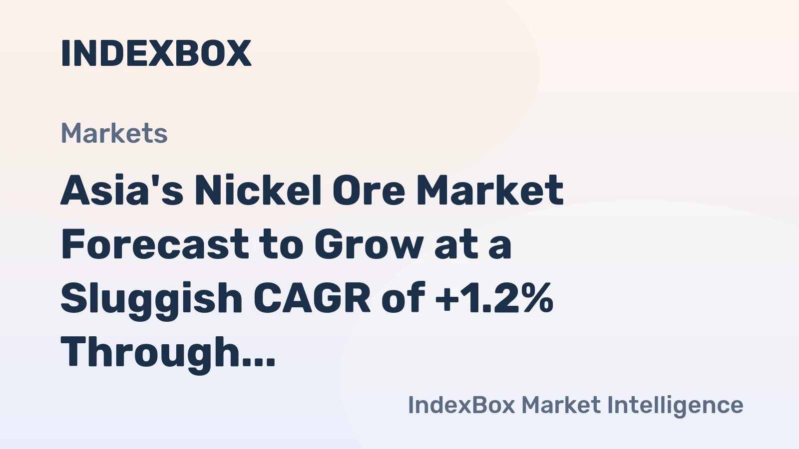 Asia's Nickel Ore Market Forecast to Grow at a Sluggish CAGR of +1.2% Through 2035