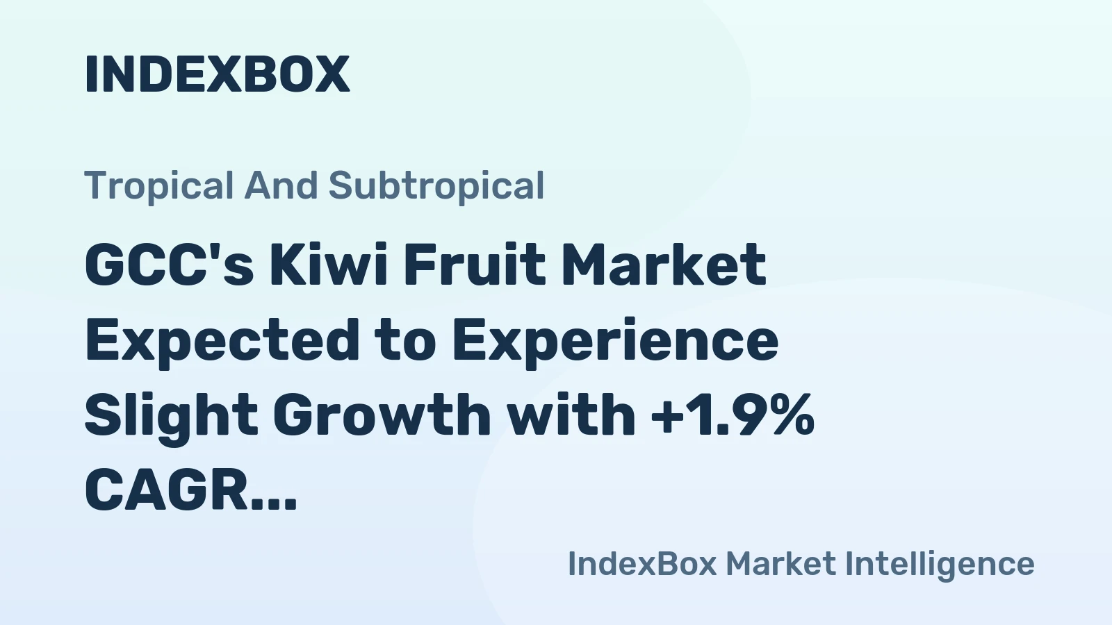 GCC's Kiwi Fruit Market Expected to Experience Slight Growth with +1.9% CAGR Over Next Decade