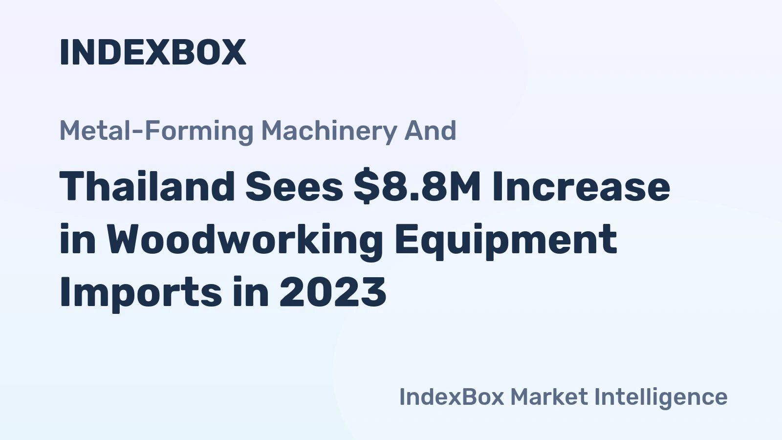 Thailand Sees $8.8M Increase in Woodworking Equipment Imports in 2023