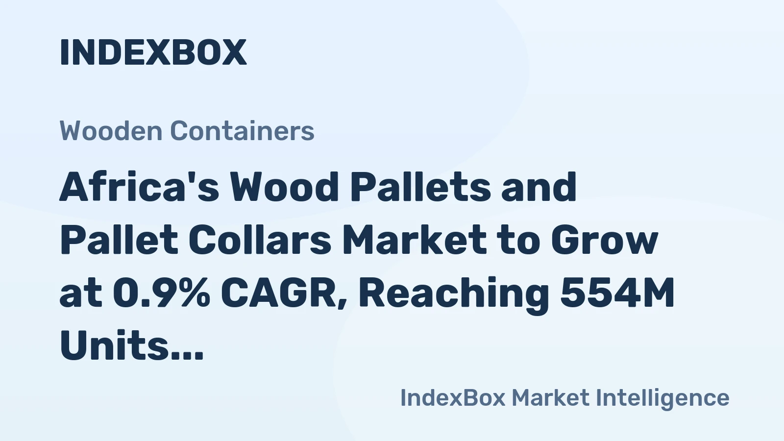 Africa's Wood Pallets and Pallet Collars Market to Grow at 0.9% CAGR, Reaching 554M Units by 2035