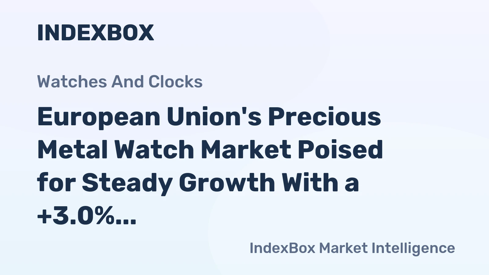 European Union's Precious Metal Watch Market Poised for Steady Growth With a +3.0% Value CAGR