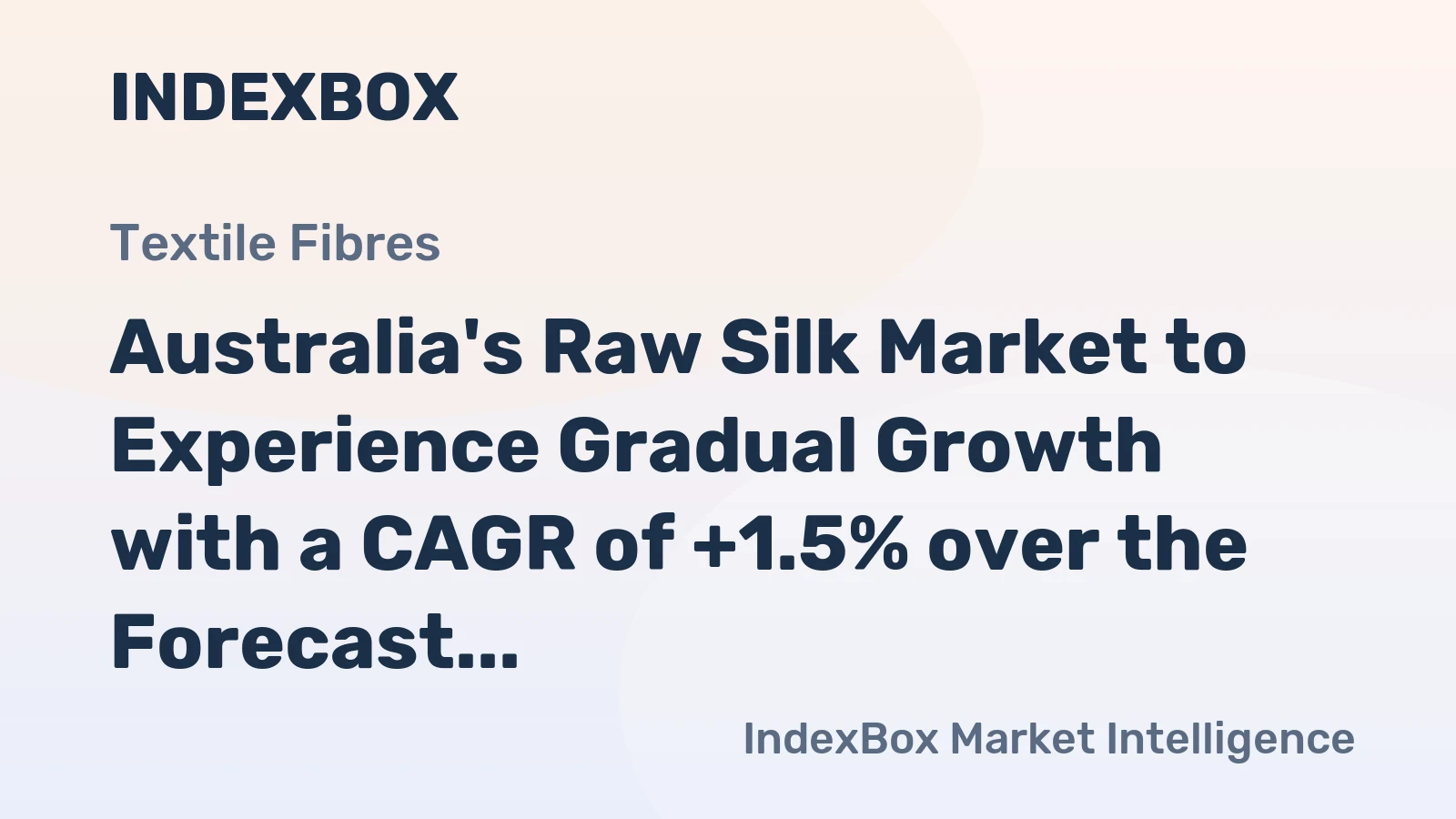 Australia's Raw Silk Market to Experience Gradual Growth with a CAGR of +1.5% over the Forecast Period