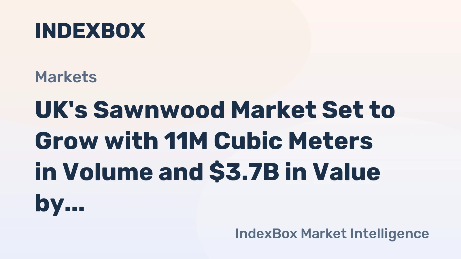 UK's Sawnwood Market Set to Grow with 11M Cubic Meters in Volume and $3.7B in Value by 2035