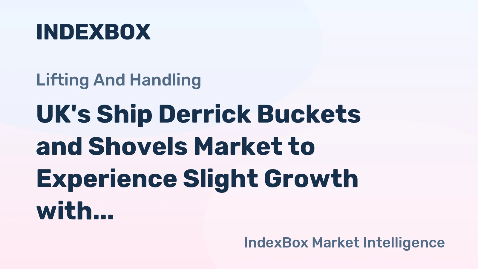 UK's Ship Derrick Buckets and Shovels Market to Experience Slight Growth with +0.8% CAGR by 2035