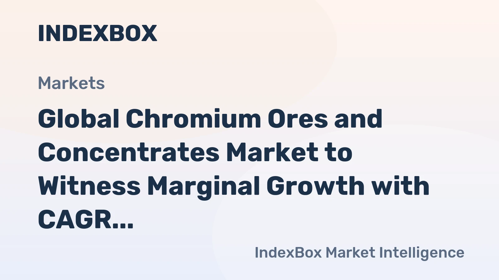 Global Chromium Ores and Concentrates Market to Witness Marginal Growth with CAGR of +0.3% by 2035