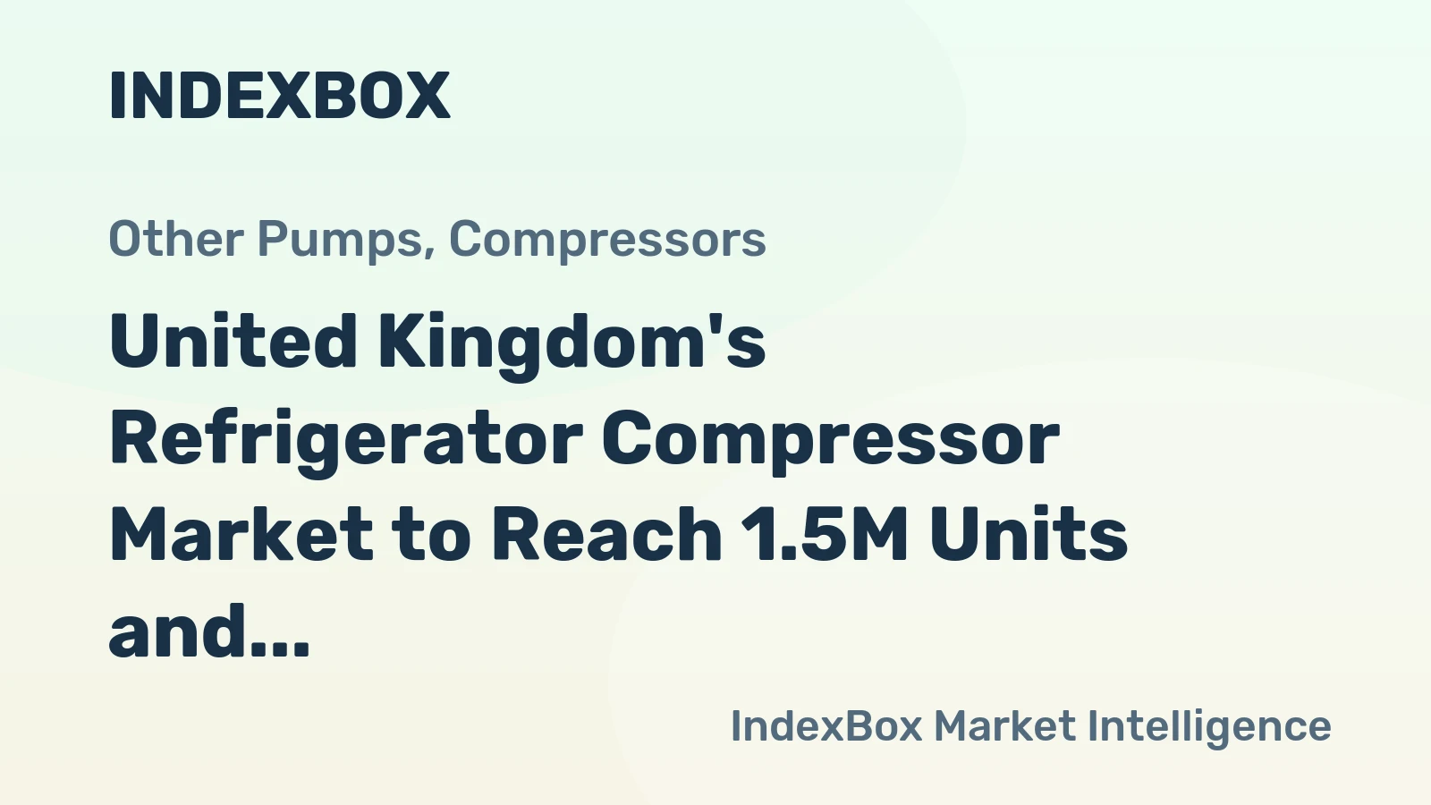 United Kingdom's Refrigerator Compressor Market to Reach 1.5M Units and $188M by 2035