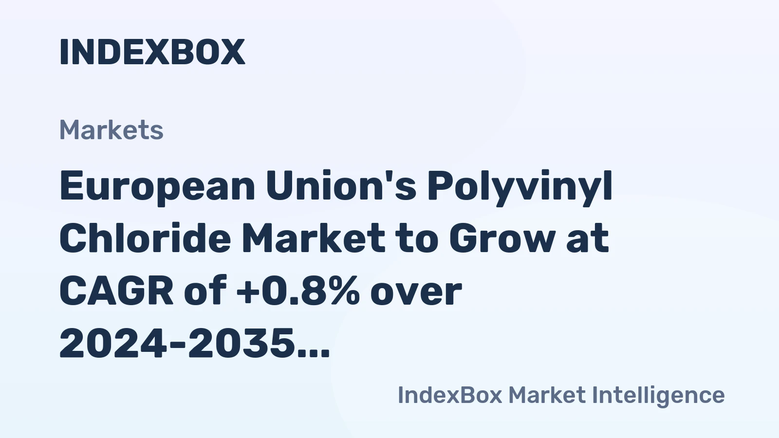 European Union's Polyvinyl Chloride Market to Grow at CAGR of +0.8% over 2024-2035, Reaching 4.4M tons