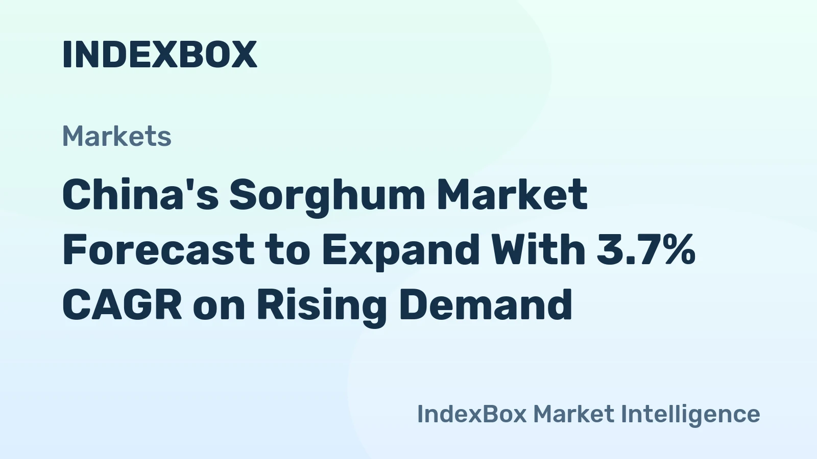 China's Sorghum Market Forecast to Expand With 3.7% CAGR on Rising Demand