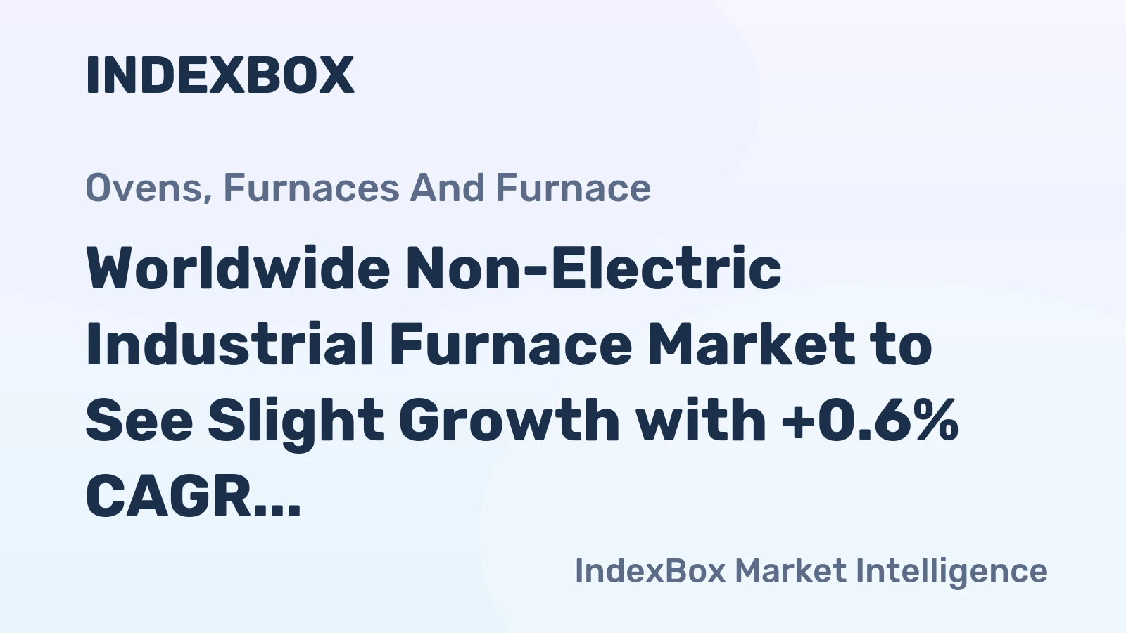 Worldwide Non-Electric Industrial Furnace Market to See Slight Growth with +0.6% CAGR 2024-2035