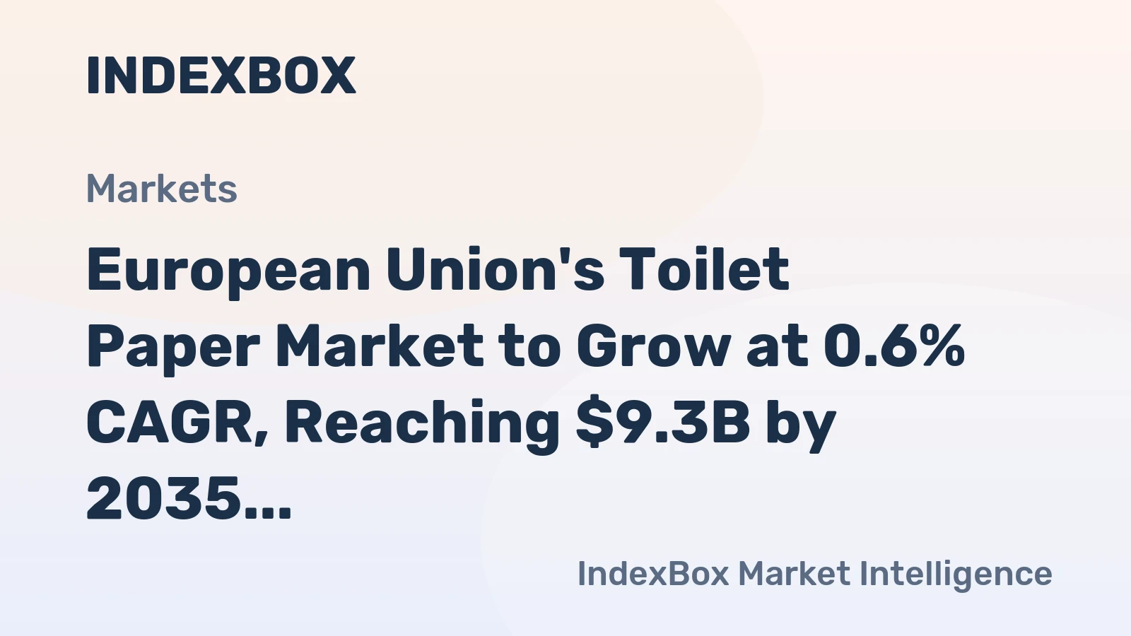 European Union's Toilet Paper Market to Grow at 0.6% CAGR, Reaching $9.3B by 2035
