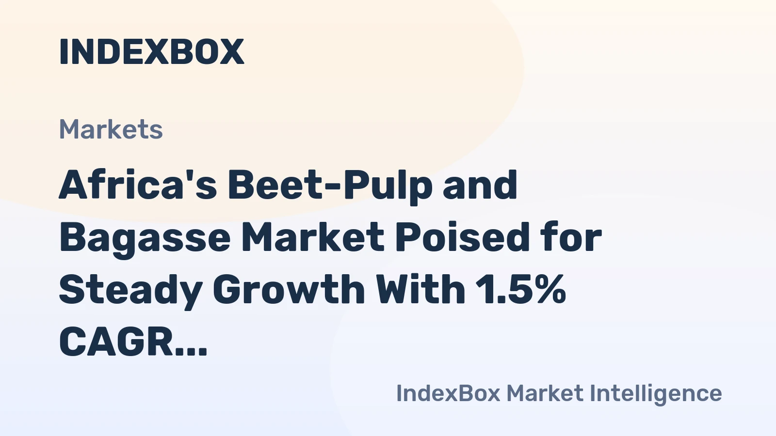 Africa's Beet-Pulp and Bagasse Market Poised for Steady Growth With 1.5% CAGR Through 2035