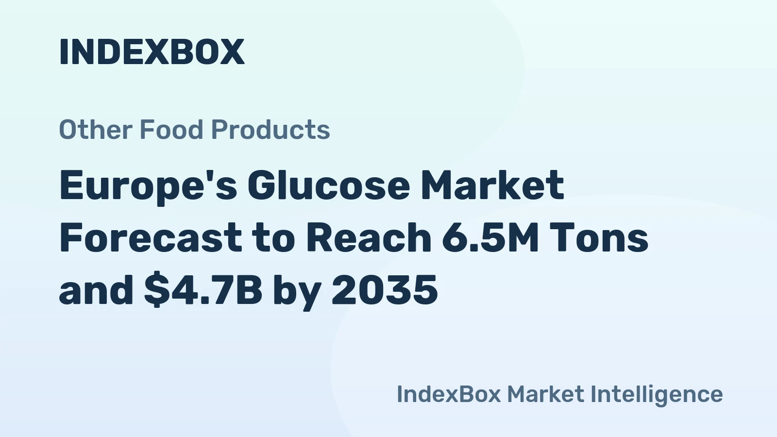 Europe's Glucose Market Forecast to Reach 6.5M Tons and $4.7B by 2035