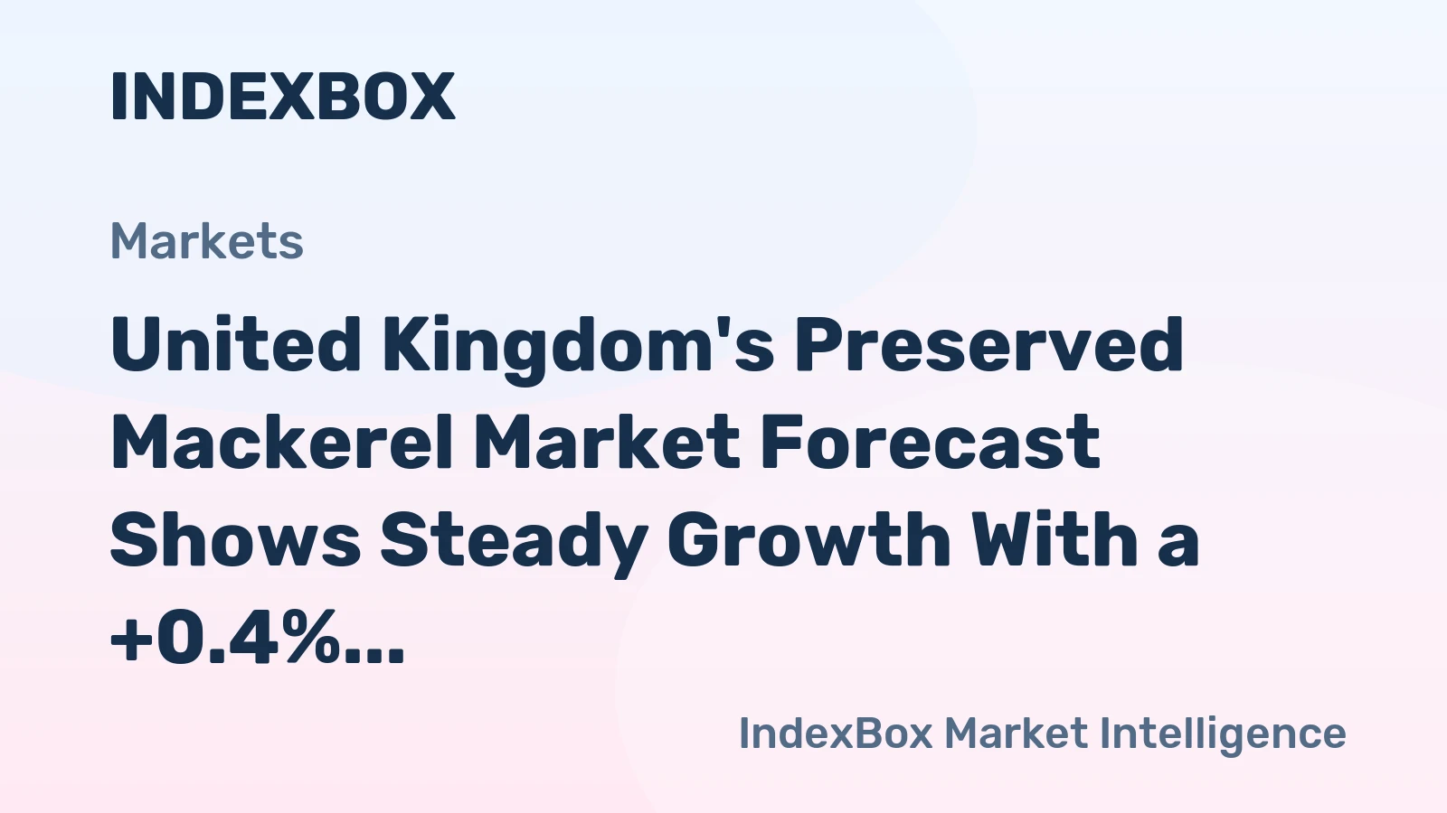 United Kingdom's Preserved Mackerel Market Forecast Shows Steady Growth With a +0.4% CAGR in Value