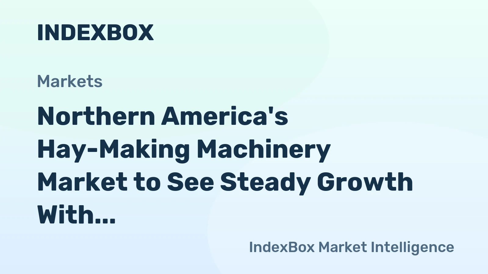 Northern America's Hay-Making Machinery Market to See Steady Growth With a 1.3% CAGR in Value
