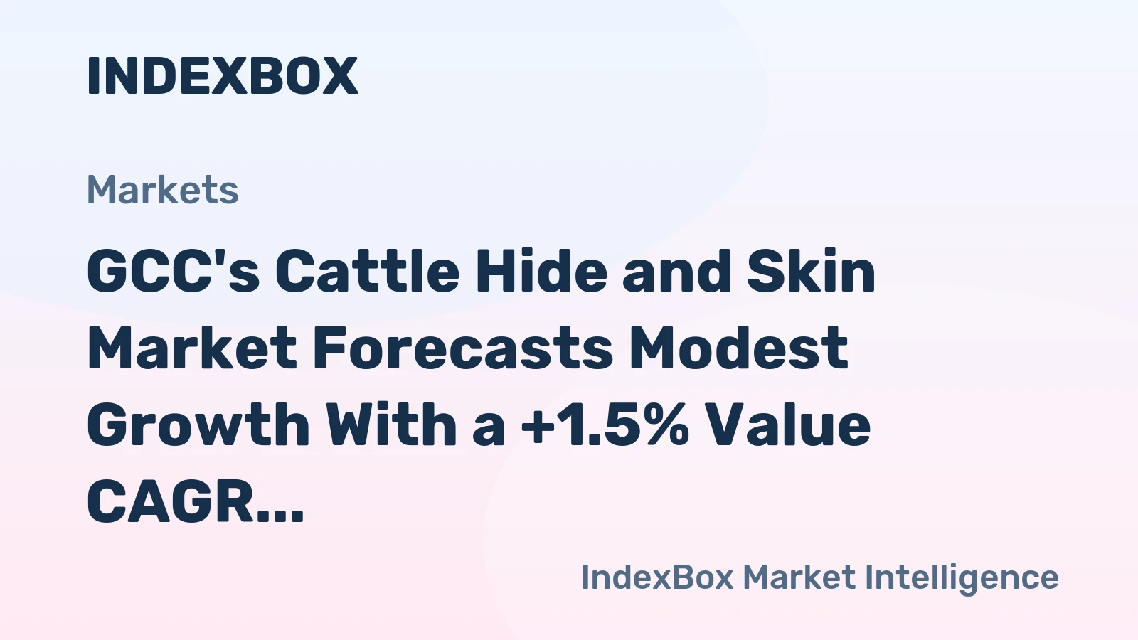 GCC's Cattle Hide and Skin Market Forecasts Modest Growth With a +1.5% Value CAGR