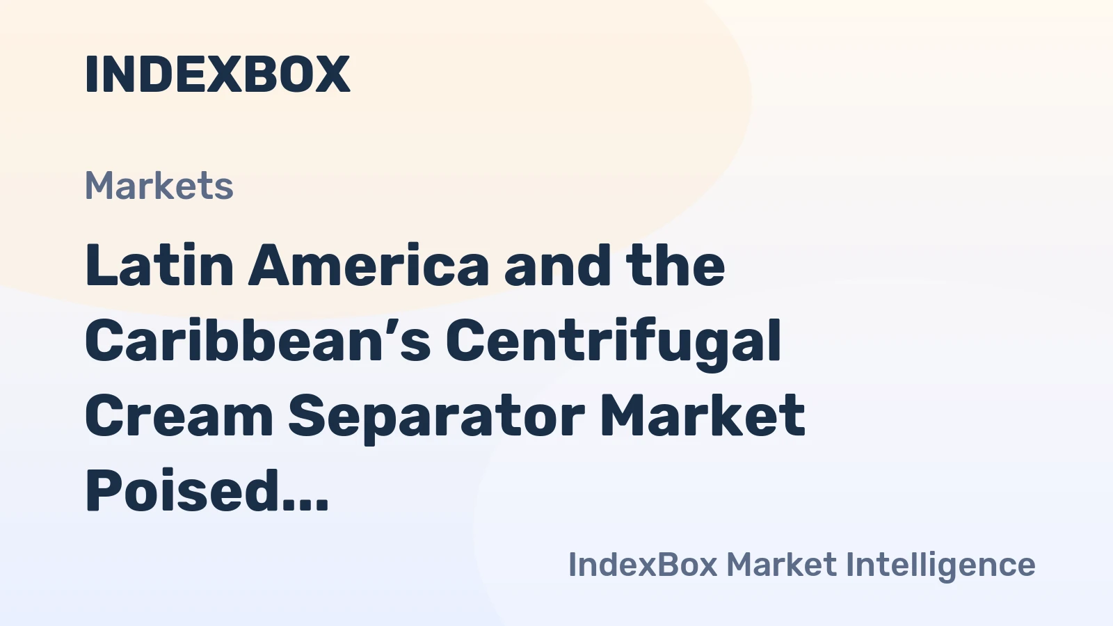 Latin America and the Caribbean’s Centrifugal Cream Separator Market Poised for Steady Growth With a +1.4% Volume CAGR