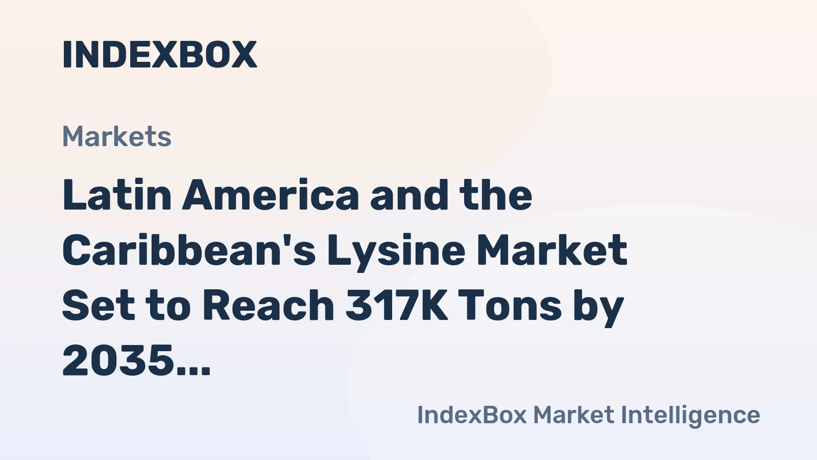 Latin America and the Caribbean's Lysine Market Set to Reach 317K Tons by 2035, Valued at $490M