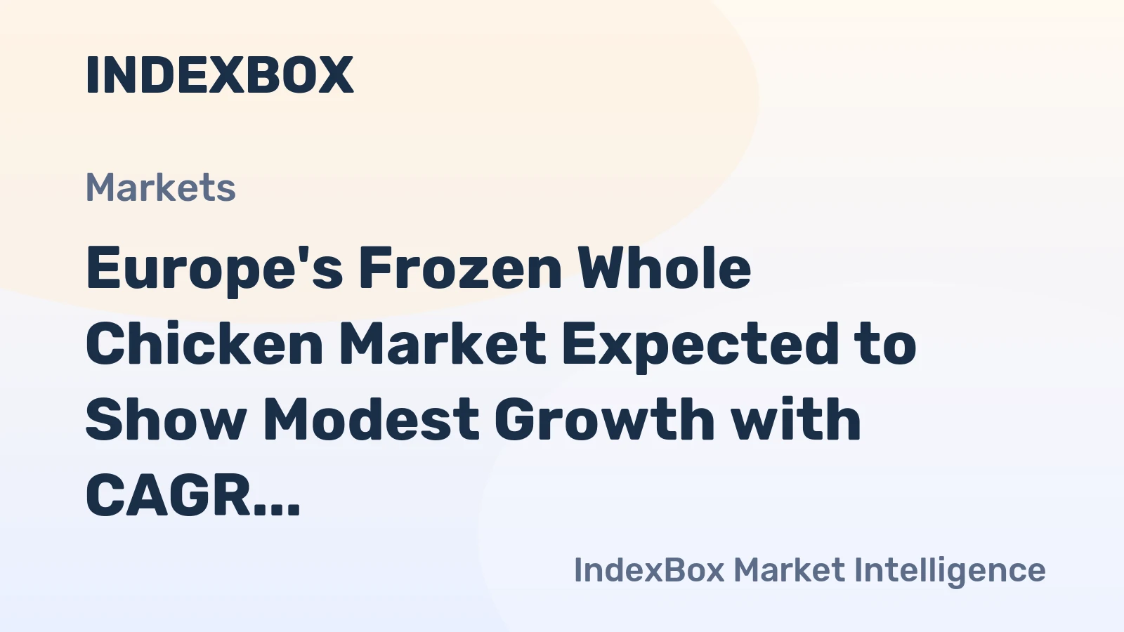 Europe's Frozen Whole Chicken Market Expected to Show Modest Growth with CAGR of +0.6%