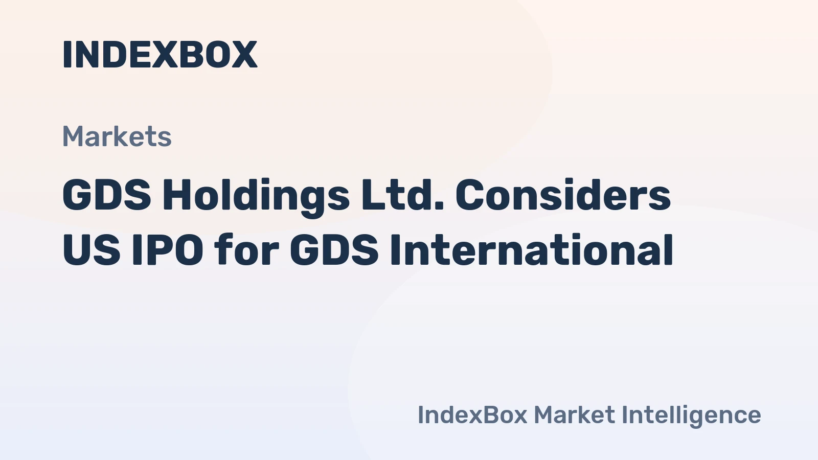 GDS Holdings Ltd. Considers US IPO for GDS International
