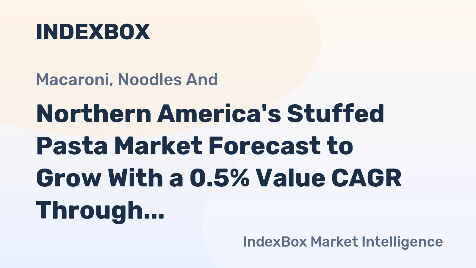 Northern America's Stuffed Pasta Market Forecast to Grow With a 0.5% Value CAGR Through 2035
