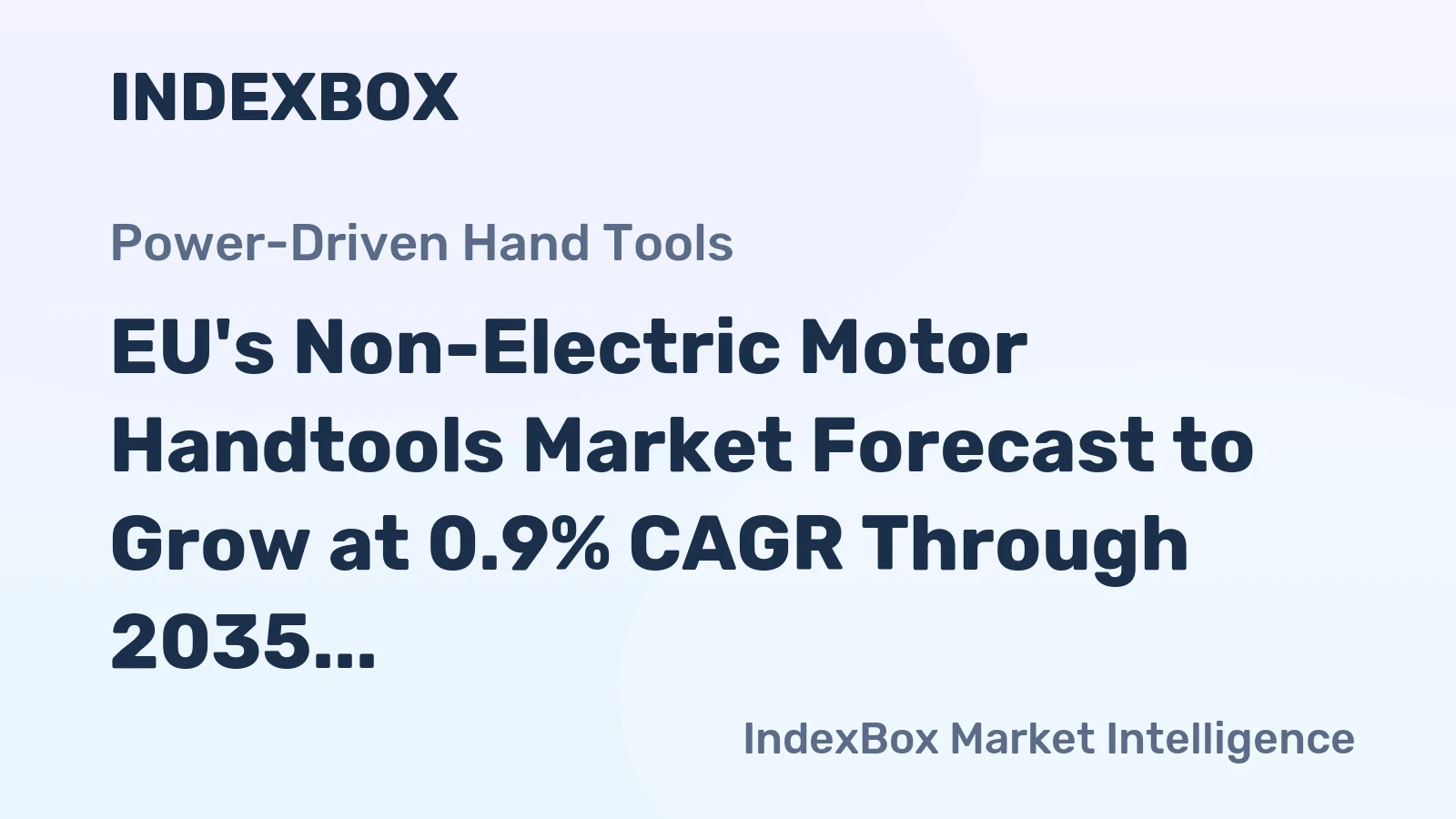EU's Non-Electric Motor Handtools Market Forecast to Grow at 0.9% CAGR Through 2035