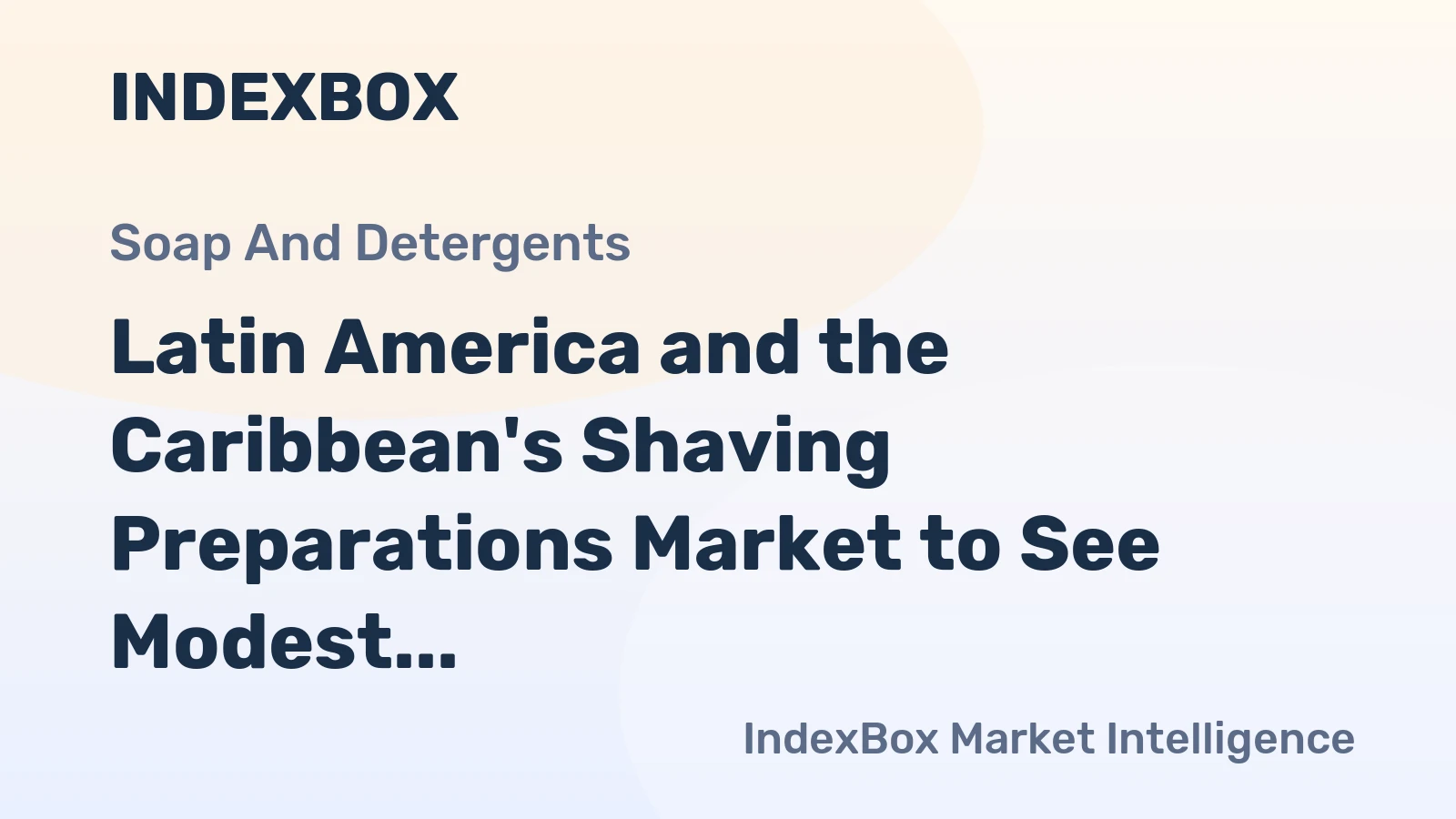 Latin America and the Caribbean's Shaving Preparations Market to See Modest Growth With a 0.3% Volume CAGR Through 2035