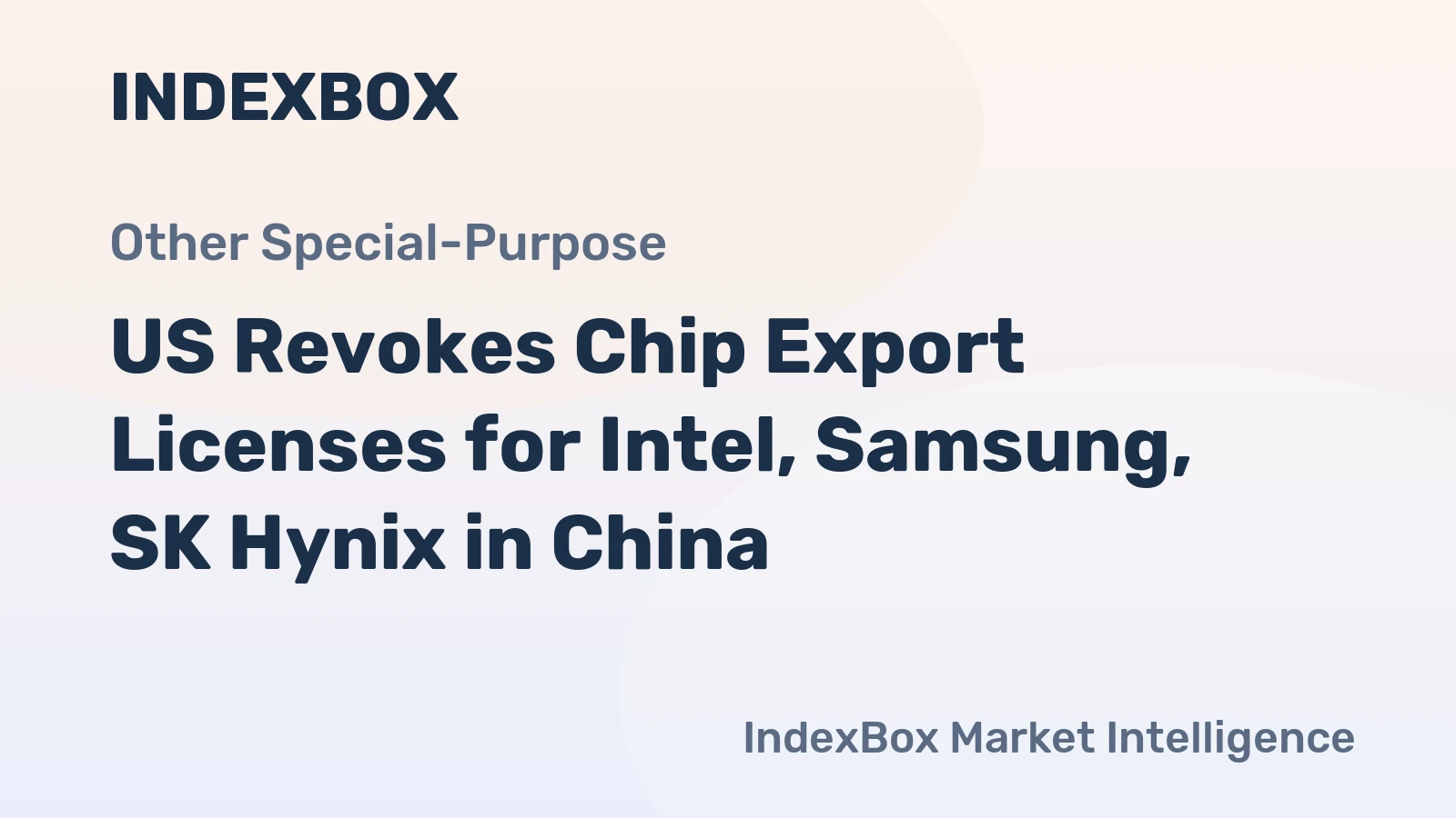 US Revokes Chip Export Licenses for Intel, Samsung, SK Hynix in China