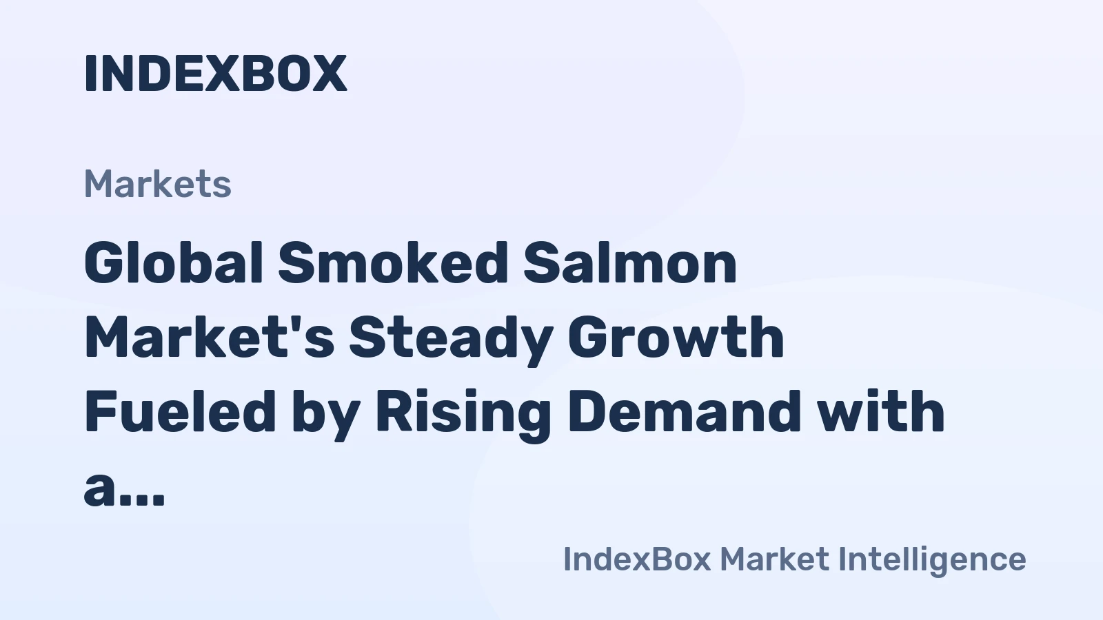 Global Smoked Salmon Market's Steady Growth Fueled by Rising Demand with a 1.2% CAGR in Value